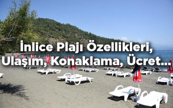 İnlice Plajı Özellikleri - Ulaşım Ve Giriş Ücreti - Kamp Yerleri: Kamp ...