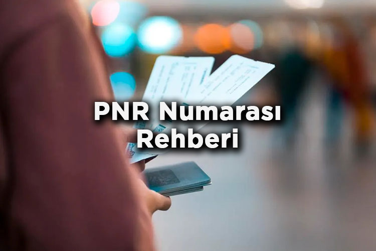 PNR Kodu Nedir? - PNR Numarası Ne İşe Yarar? - Kamp Yerleri: Kamp ...